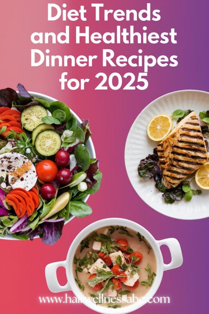 Diet Trends and Healthiest Dinner Recipes for 2025 - Hair Wellness ABC