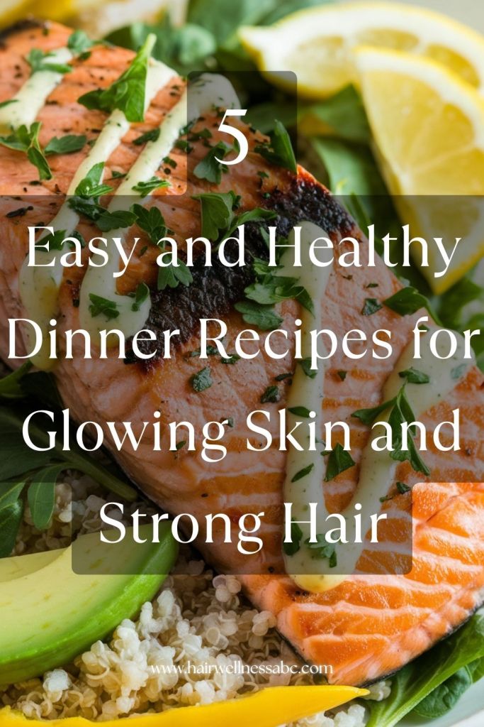 5 Easy and Healthy Dinner Recipes for Glowing Skin and Strong Hair ...